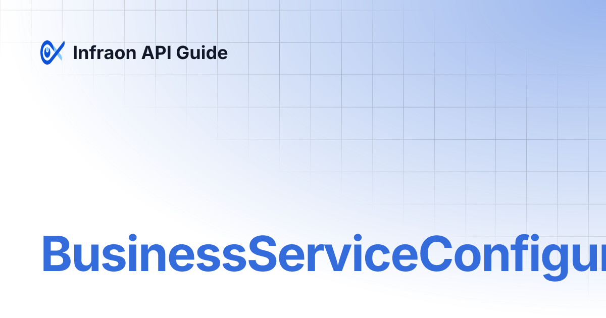 BusinessServiceConfiguration | Infraon API Guide